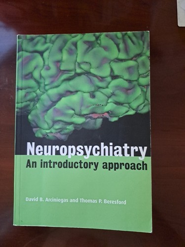 Neuropsychiatry : An Introductory Approach by David B. Arciniegas and ...