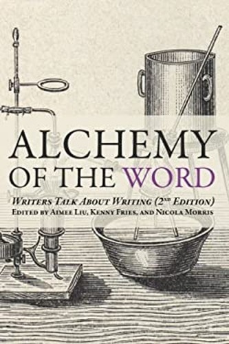 Alchemy of the Word : 2nd Edition: Writers Talk about Writing Pap ...