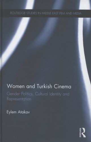 Routledge Studies in Middle East Film and Media Ser.: Women and Turkish ...