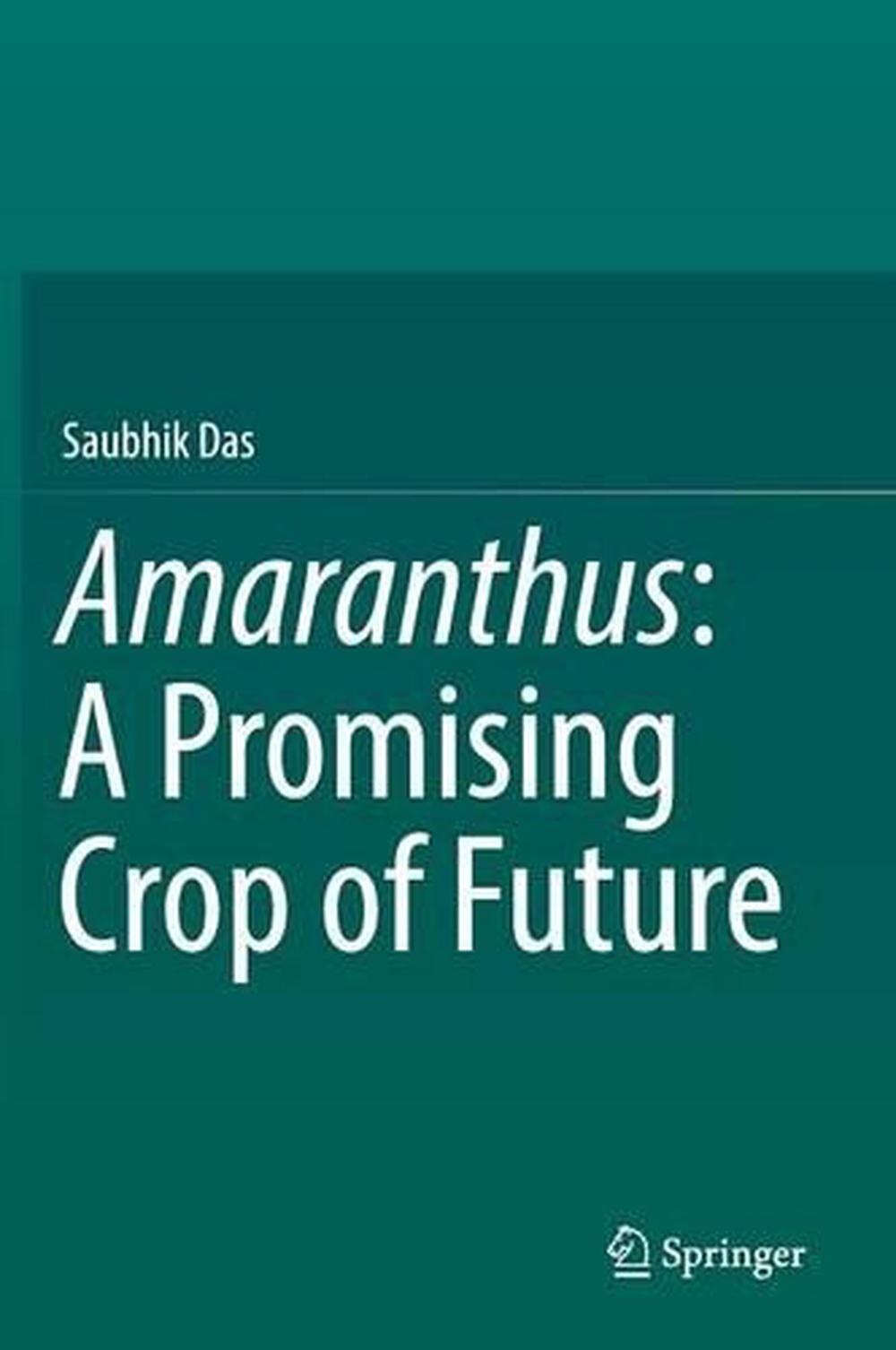 Amaranthus: A Promising Crop of Future by Saubhik Das (English ...