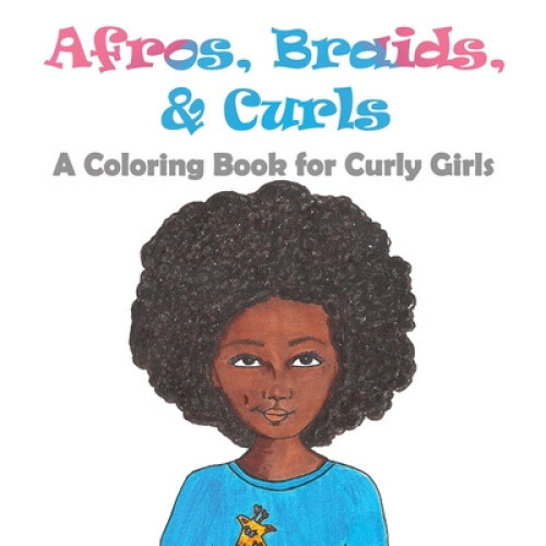 Afros, Braids, & Curls: A Coloring Book for Curly Girls by Daniela J ...