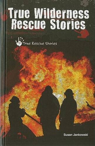 True Wilderness Rescue Stories (True Rescue Stories) - Library Binding ...