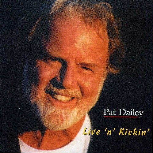 Live N Kickin by Dailey, Pat (CD, 2006) for sale online | eBay