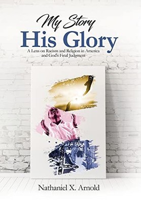 Nathaniel X Arnold My Story, His Glory (Relié) | eBay