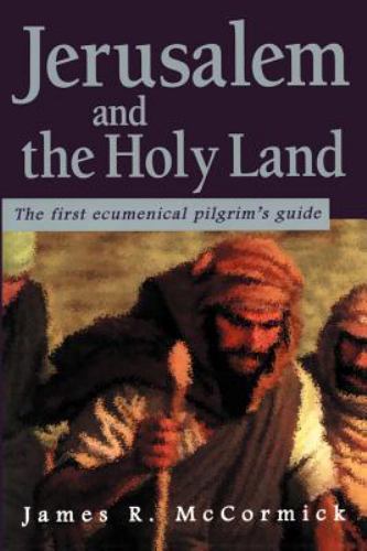 Jerusalem and the Holy Land : The First Ecumenical Pilgrim's Guide by ...