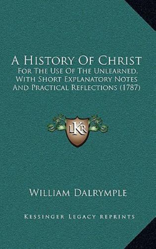 History of Christ : For the Use of the Unlearned, with Short ...