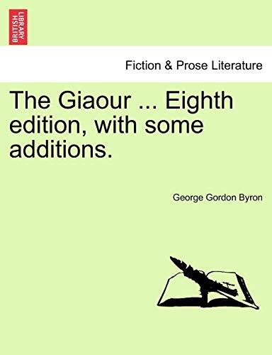 The Giaour ... Eighth Edition, with Some Additions. 9781241535308| eBay