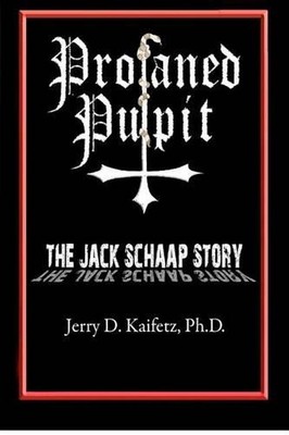 Profaned Pulpit: The Jack Schaap Story by Jerry D. Kaifetz (English ...