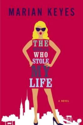 The Woman Who Stole My Life: A Novel - Hardcover By Keyes, Marian ...