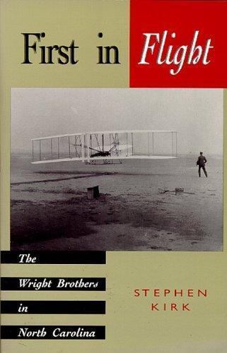 First in Flight : The Wright Brothers in North Carolina by Stephen Kirk ...
