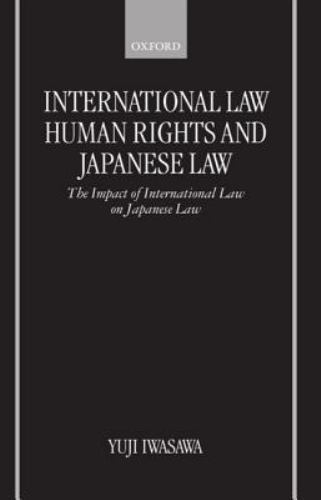 International Law, Human Rights, and Japanese Law : The Impact of ...