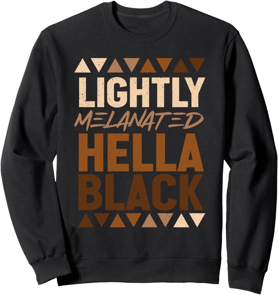 Lightly Melanated Hella Black History Melanin African Unisex Crewneck ...