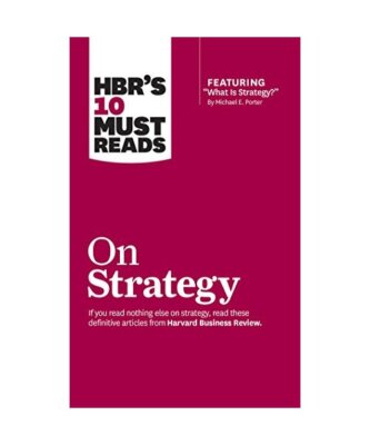HBR's 10 Must Reads on Strategy, Harvard Business Review, Michael E ...