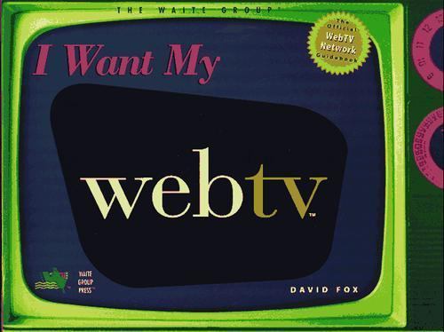 I Want My WebTV by David Fox (1997, Hardcover) for sale online | eBay