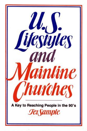 Tex Sample U.S. Lifestyles and Mainline Churches (Poche) 9780664250997 ...