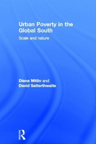 Urban Poverty in the Global South : Scale and Nature by David ...