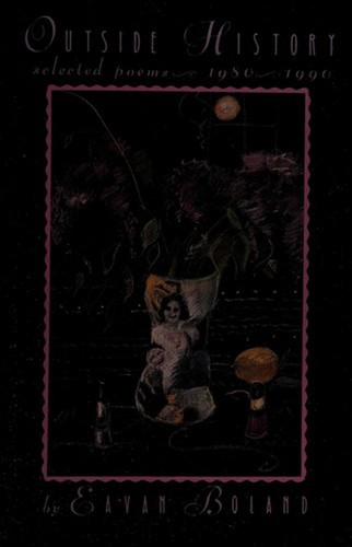 Outside History, 1980-1990 : Selected Poems Hardcover Eavan Bolan ...