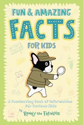 Fun and Amazing Facts for Kids: A Fascinating Book of Information fo ...