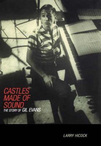 Castles Made of Sound : The Story of Gil Evans by Larry Hicock (2002, Hardcover) for sale online ...