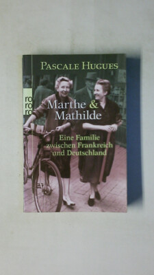 107551 Pascale Hugues MARTHE UND MATHILDE eine Familie zwischen ...