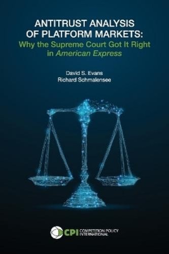 David S Evans Richard Schmalensee Antitrust Analysis of Platform ...
