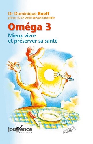 Omega 3 : Bien vivre et preserver sa sante, Dominique Rueff et David ...