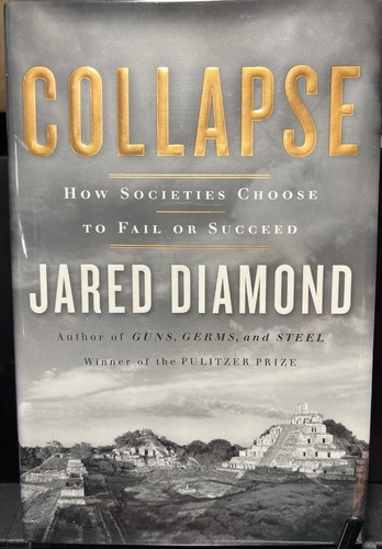 Collapse : How Societies Choose to Fail or Succeed by Jared M. Diamond ...