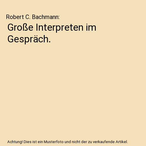 Große Interpreten im Gespräch., Robert C. Bachmann | eBay.de