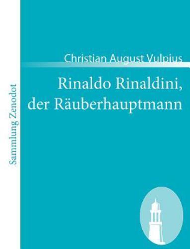 Rinaldo Rinaldini, der Räuberhauptmann by Christian August Vulpius ...