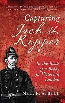 Capturing Jack the Ripper: In the Boots of a Bobby ... | Buch | Zustand ...
