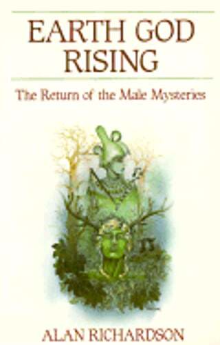 Earth God Rising: The Return of the Male Mysteries the Return of the ...