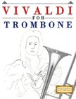 Vivaldi for Trombone: 10 Easy Themes for Trombone Beginner Book ...