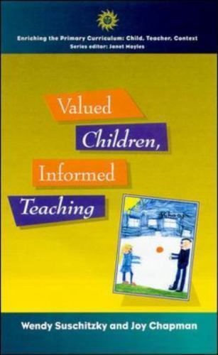 Enriching the Primary Curriculum Ser.: Child, Teacher, Context: Valued ...