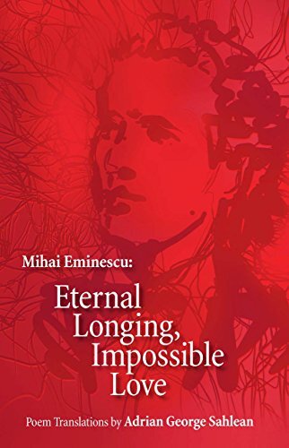 MIHAI EMINESCU - ETERNAL LONGING, IMPOSSIBLE LOVE By Adrian G Sahlean ...