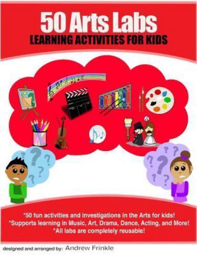 50 Learning Labs Ser.: 50 Arts Labs : Learning Activities for Kids by ...