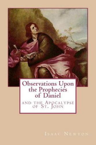 Observations upon the Prophecies of Daniel and the Apocalypse of St ...