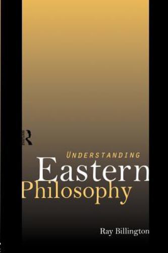 Understanding Eastern Philosophy by Ray Billington (1997, Uk-B Format ...