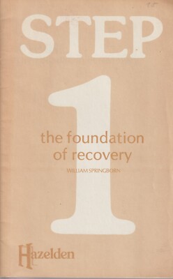 Step 1, the foundation of recovery, Hazelden, Alcoholics Anonymous ...