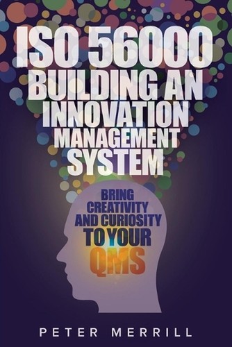 ISO 56000: Building an Innovation Management System: Bring Creativity ...