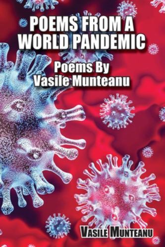 Poems from a World Pandemic : Poems by Vasile Munteanu by Vasile Munteanu (2021, Trade Paperback ...