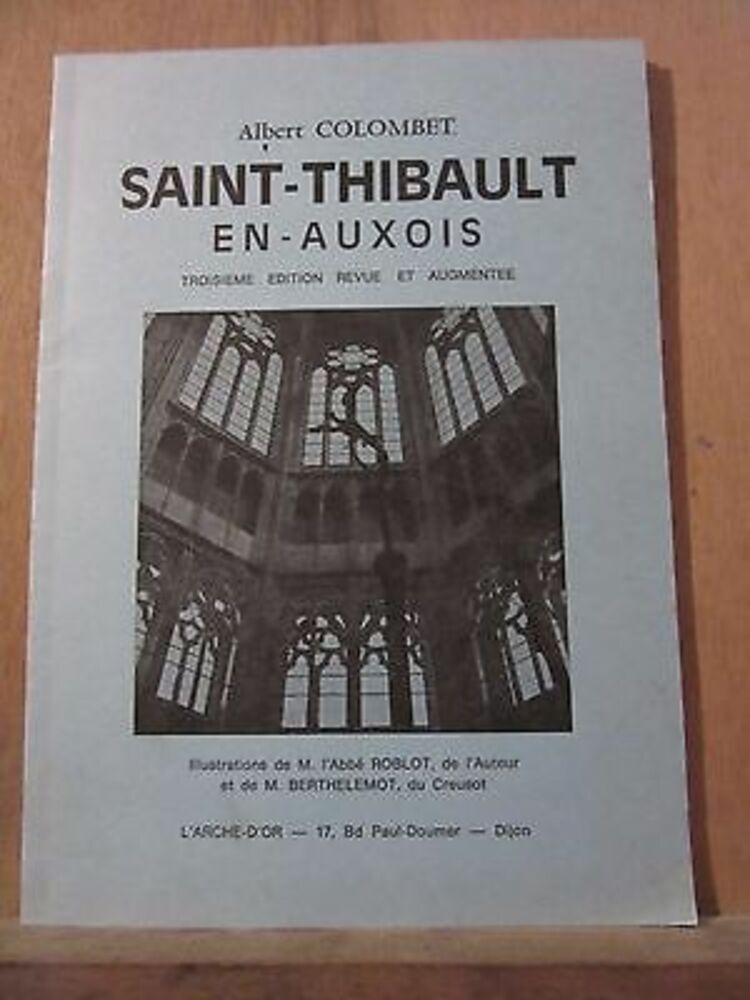 Albert Colombet: Saint-Thibault En-Auxois / L'Arche-D Gold 3ème Edition ...