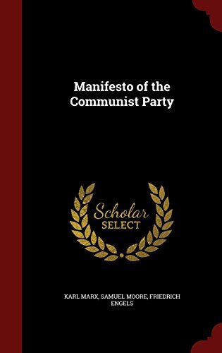 MANIFESTO OF THE COMMUNIST PARTY By Karl Marx & Samuel Moore ...