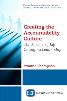 Creating the Accountability Culture: The Science of Life Changin ...