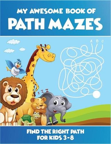 My Awesome Book Of Path Mazes Find The Right Path For Kids 3-8: Best ...