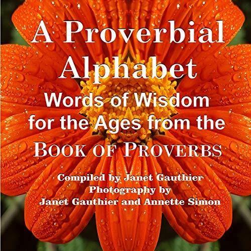 A Proverbial Alphabet: Words of Wisdom for the Ages from the Book of ...