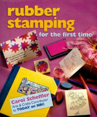 Rubber Stamping for the first timeÂ® - Hardcover By Scheffler, Carol ...