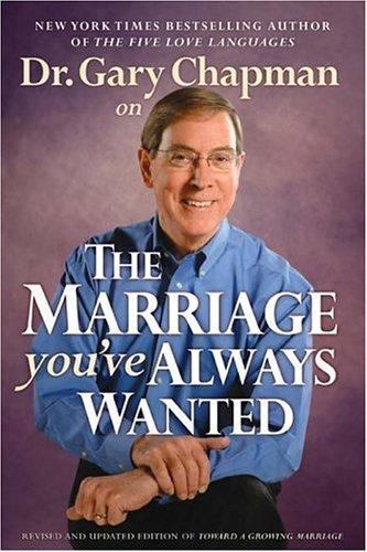 Dr. Gary Chapman on The Marriage You've Always Wanted by Chapman, Gary ...