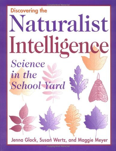 DISCOVERING THE NATURALIST INTELLIGENCE: SCIENCE IN THE By Jenna Glock ...