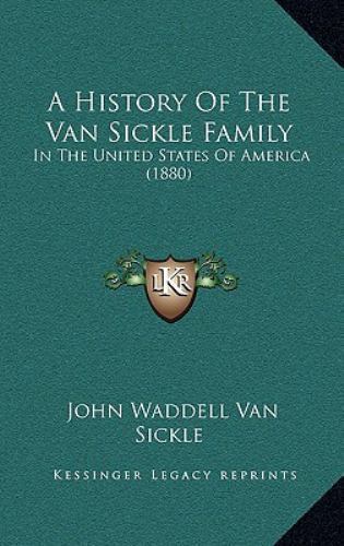 History of the Van Sickle Family : In the United States of America ...