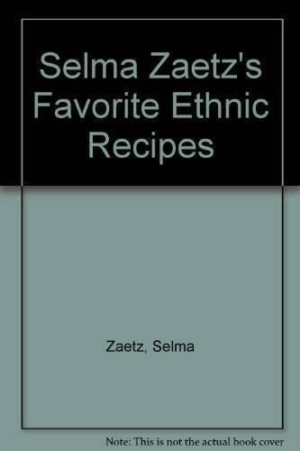 Selma Zaetzs Favorite Ethnic Recipes - Paperback By Zaetz, Selma - GOOD ...